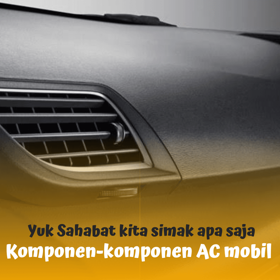 kOMPONEN-KOMPONEN AC MOBIL | Astra Daihatsu